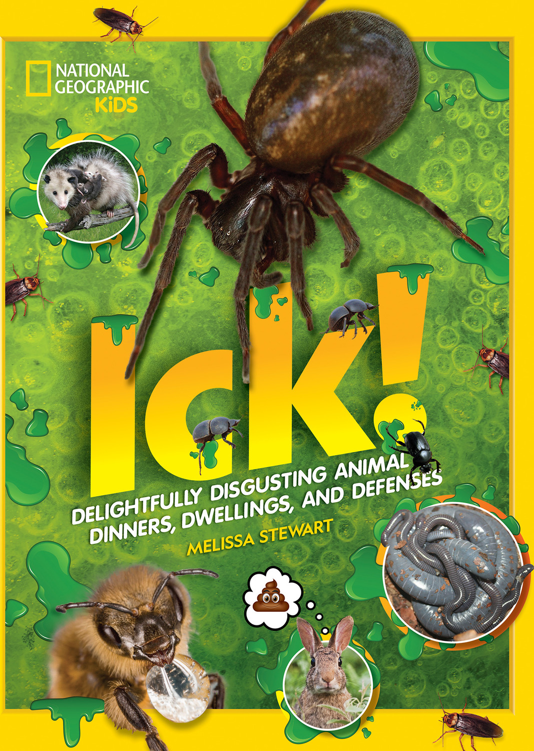 ICK!: Delightfully Disgusting Animal Dinners, Dwellings, and Defenses ...