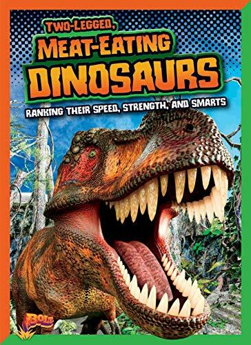 Two-Legged, Meat-Eating Dinosaurs: Ranking Their Speed, Strength, and ...
